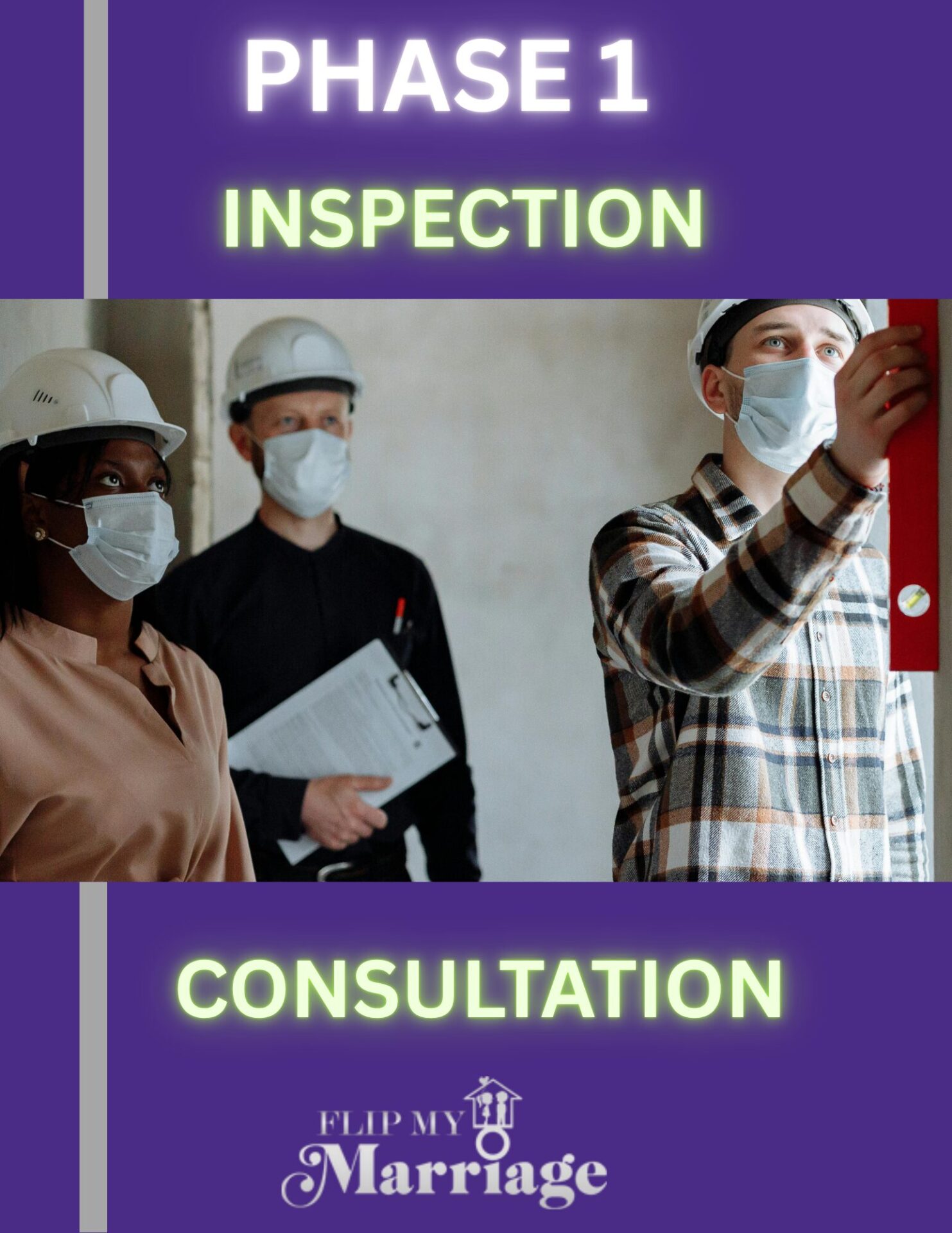 Phase 1: Inspection/Consultation - Flip My Marriage